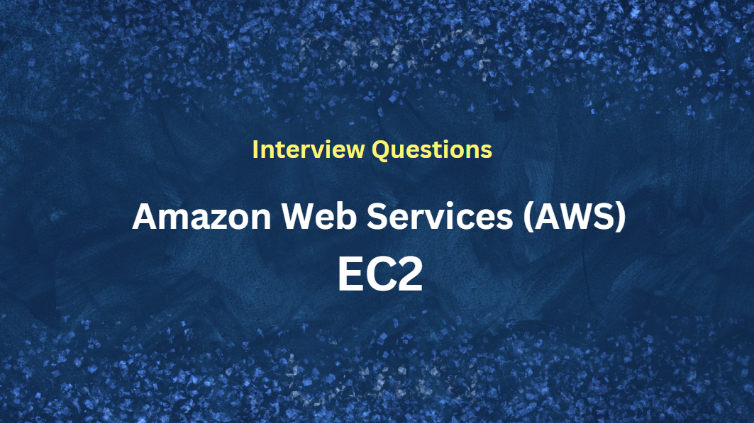 Amazon Web Services (AWS) : EC2 - My Interview Preparation