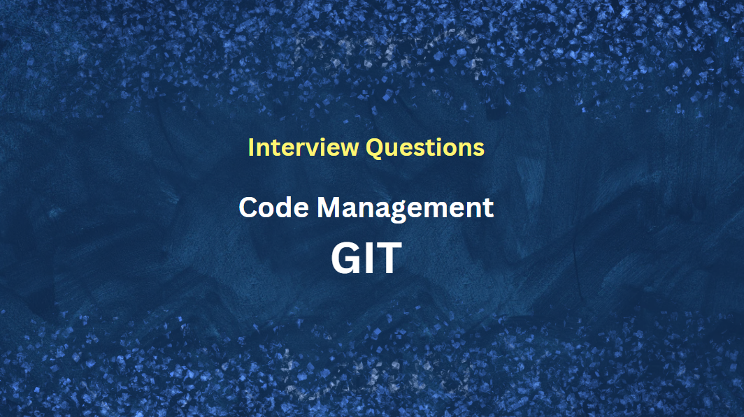 Code Management : GIT - My Interview Preparation