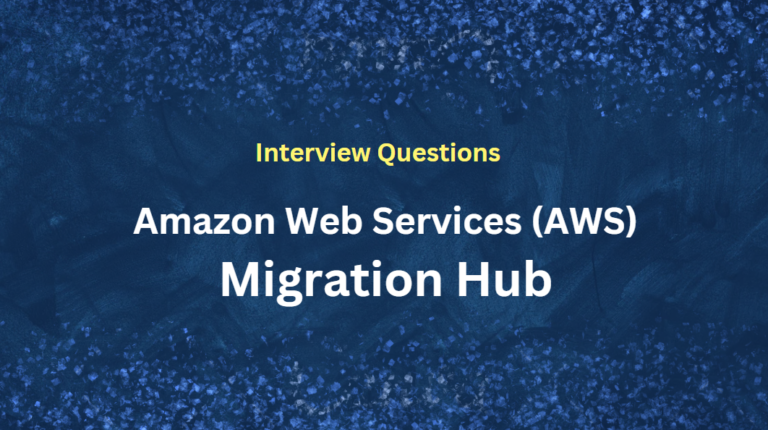 Amazon Web Services (AWS) : Migration Hub - My Interview Preparation